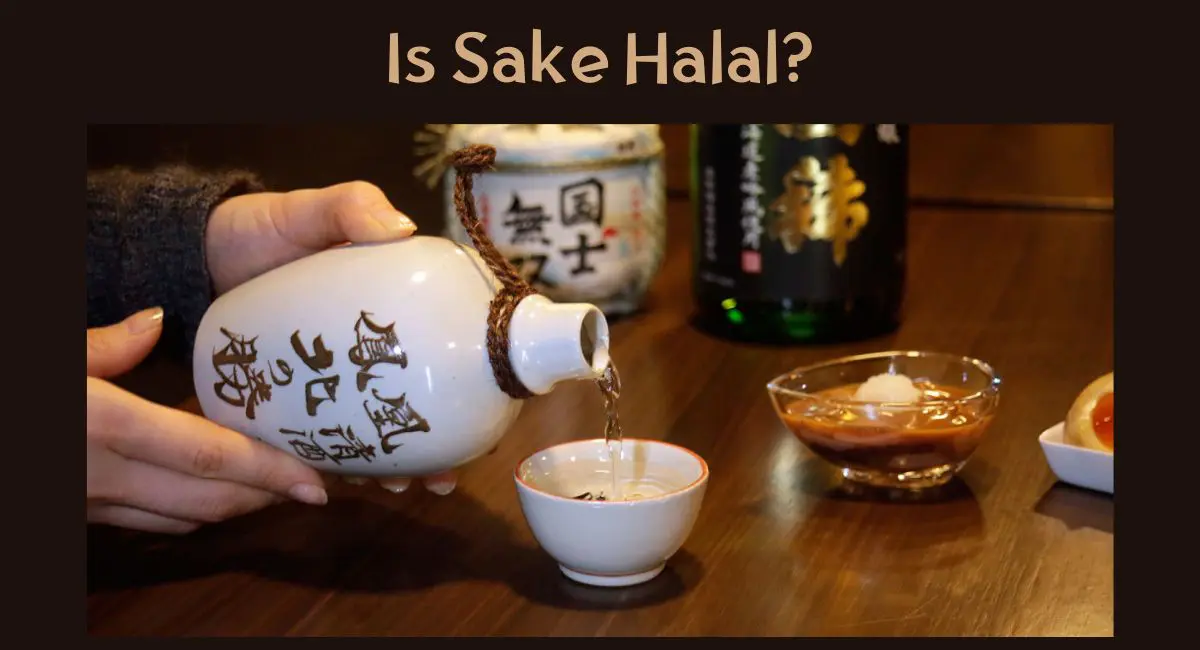 Is Sake Halal? Ultimate Guide
